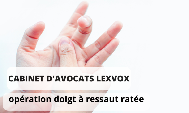 Opération doigt à ressaut ratée - Lexvox Medical